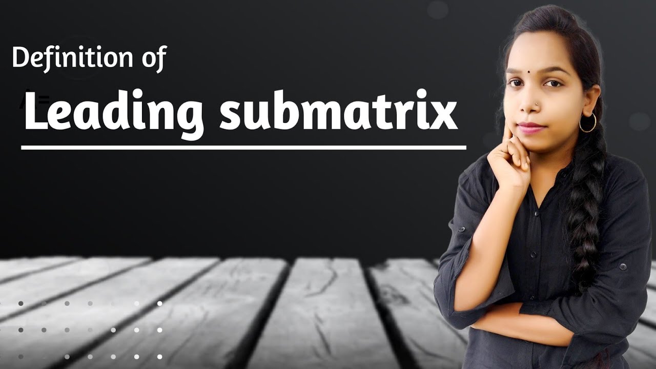 Definition of Leading submatrix | Leading Submatrix | Bhagvati classes ...