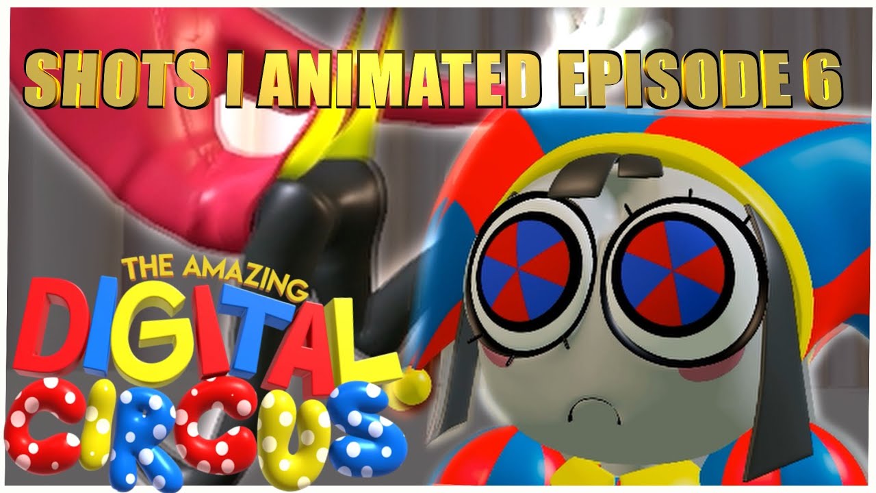 Shots I Animated In Digital Circus Episode 6 + Behind the scenes - YouTube