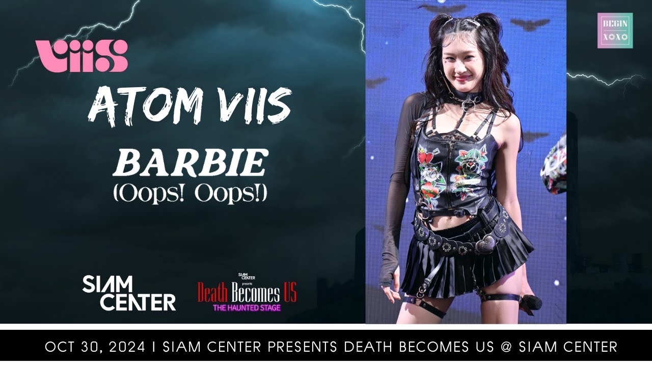 ATOM VIIS - Barbie Oops! Oops! [Fancam] Death Becomes Us | 241030 - YouTube