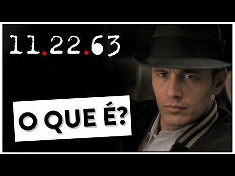 Tudo o que você precisa saber sobre a série 11.22.63 (Novembro de 63) *SEM SPOILERS