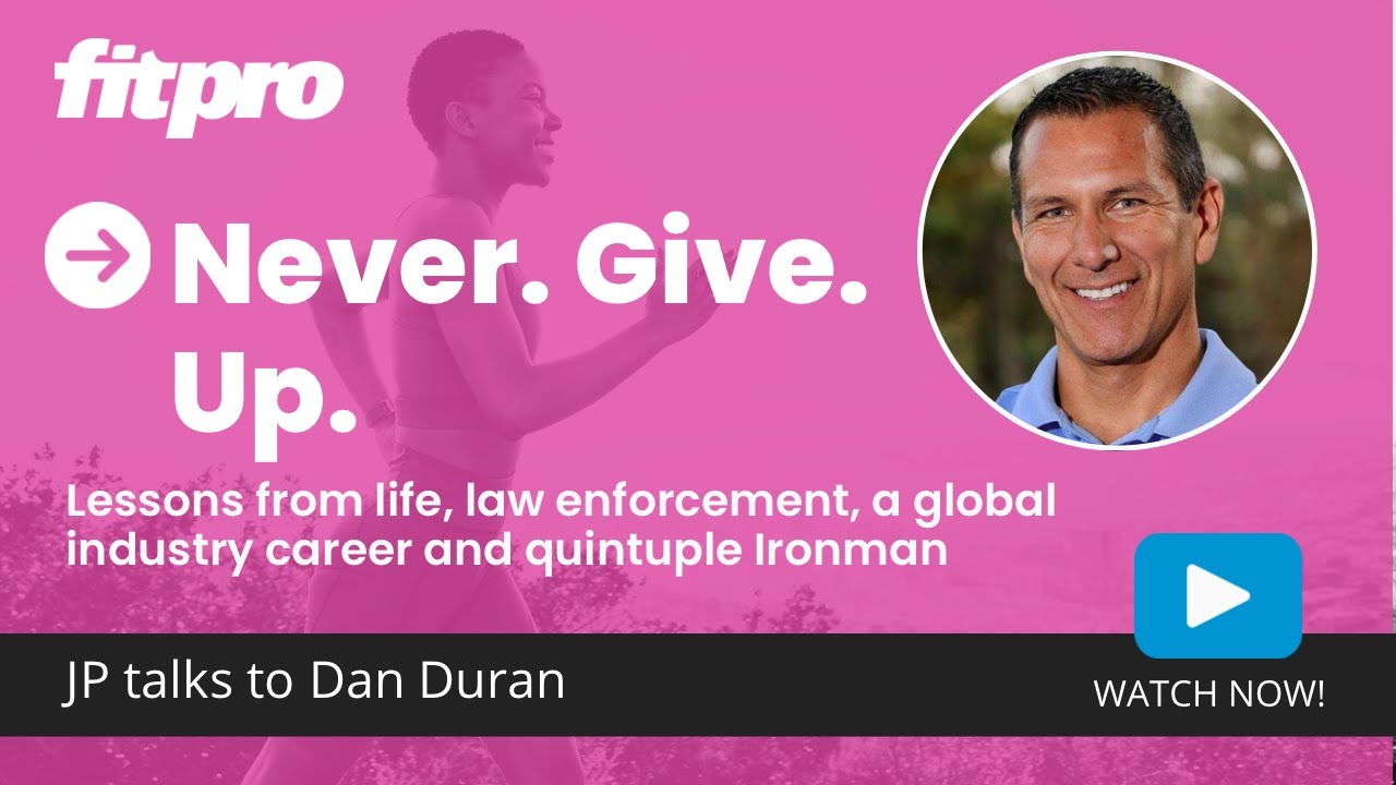Never. Give. Up with Dan Duran | FitPro WEBCAST - YouTube