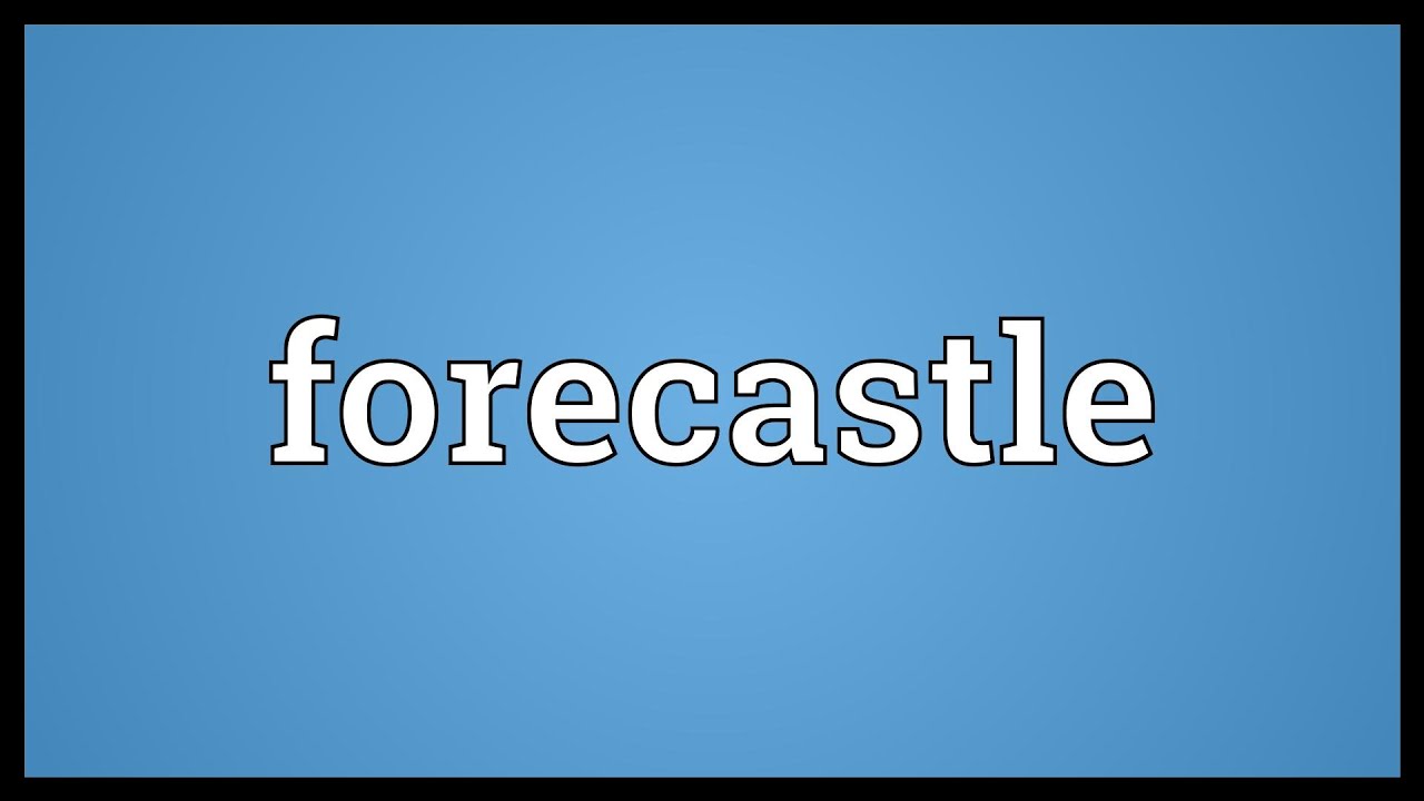 Forecastle Meaning - YouTube