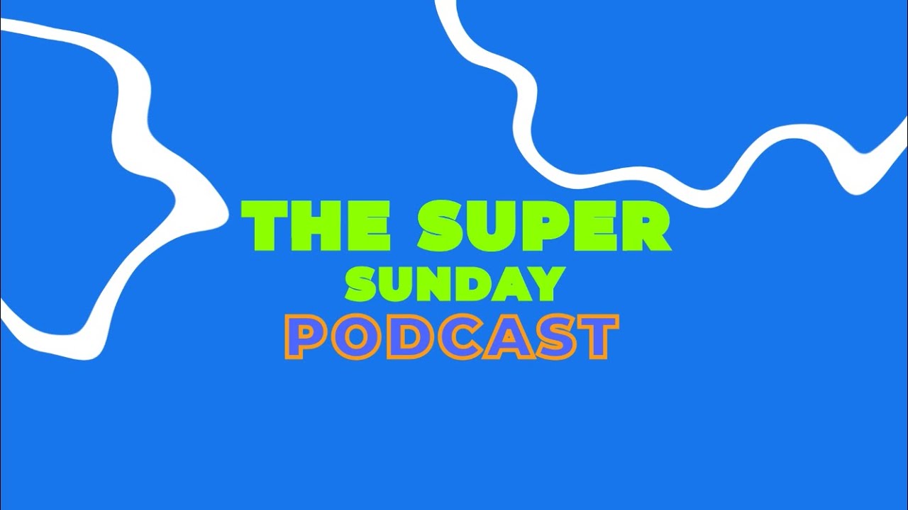 The super Sunday podcast - Ep.1 - YouTube