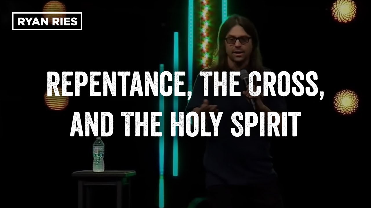 Repentance, The Cross and The Power of The Holy Spirit // Ryan Ries (2016) - YouTube