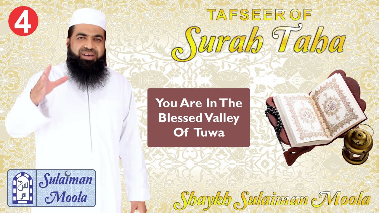 04 - You Are In The Blessed Valley Of Tuwa | Tafseer of Surah Taha ...