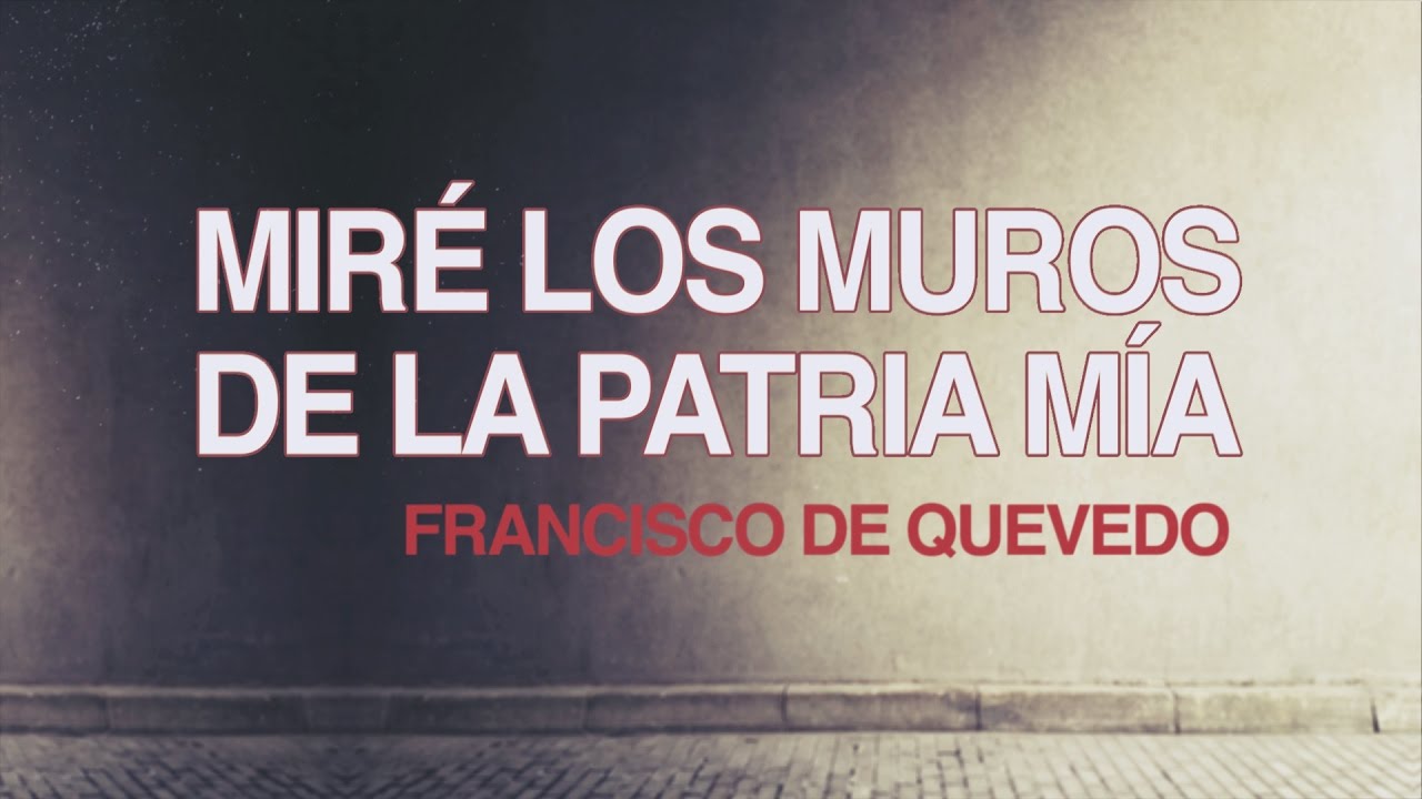 Miré los muros de la patria mía... - Francisco de Quevedo - YouTube