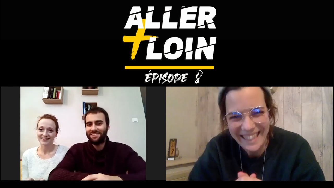 Aller + Loin • Épisode 8 - YouTube