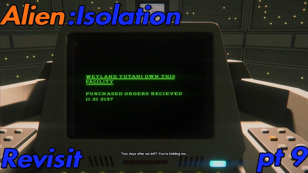 Alien:Isolation Revisit pt 9 What do you mean they're back??!? - YouTube