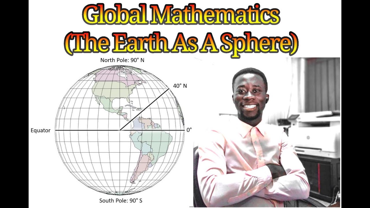 Global Mathematics The Earth As A Sphere PT2 - YouTube