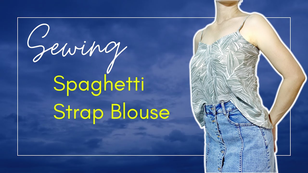 How to sew a Spaghetti Strap Blouse. (Pattern Making & Sewing) - YouTube