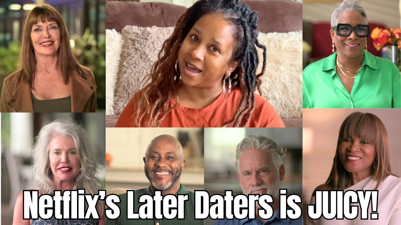 Later Daters on Netflix is JUICY! Is this what dating is like in my old ...