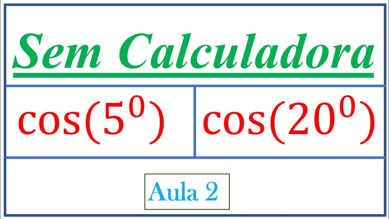 Aula 2: Calculo de cosseno de qualquer ângulo sem calculadora - YouTube