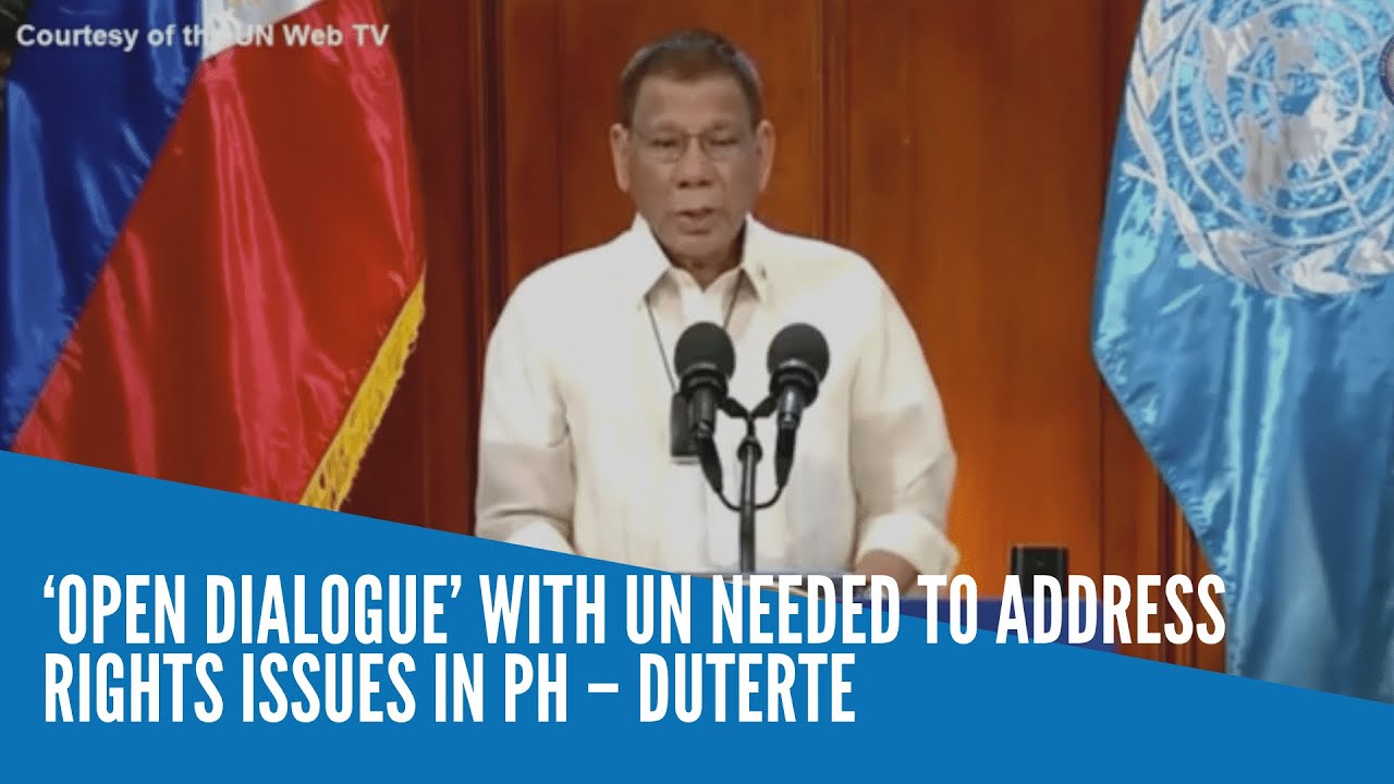‘Open dialogue’ with UN needed to address rights issues in PH – Duterte ...
