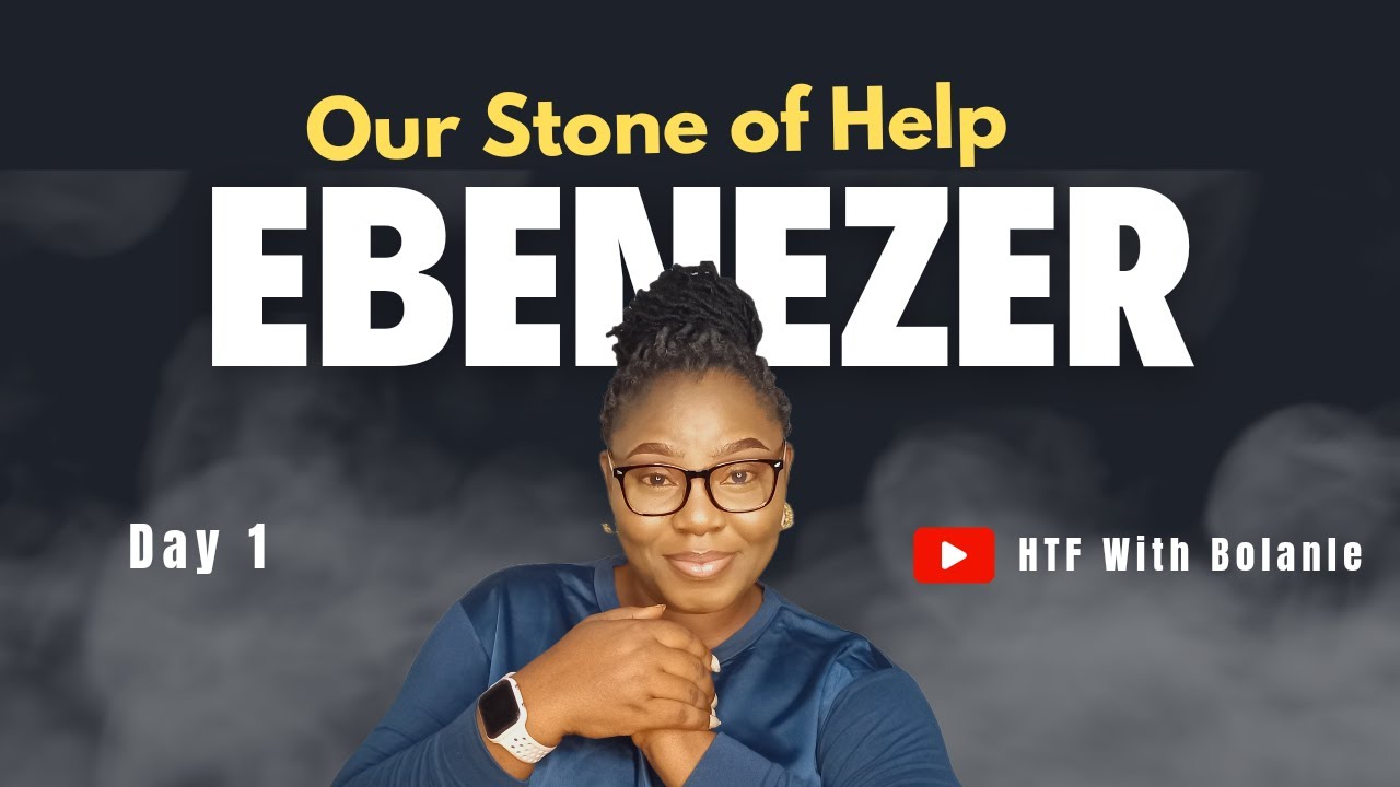 Ebenezer: Our Stone of Help (Day 1 of 7 Fasting & Prayer) - YouTube