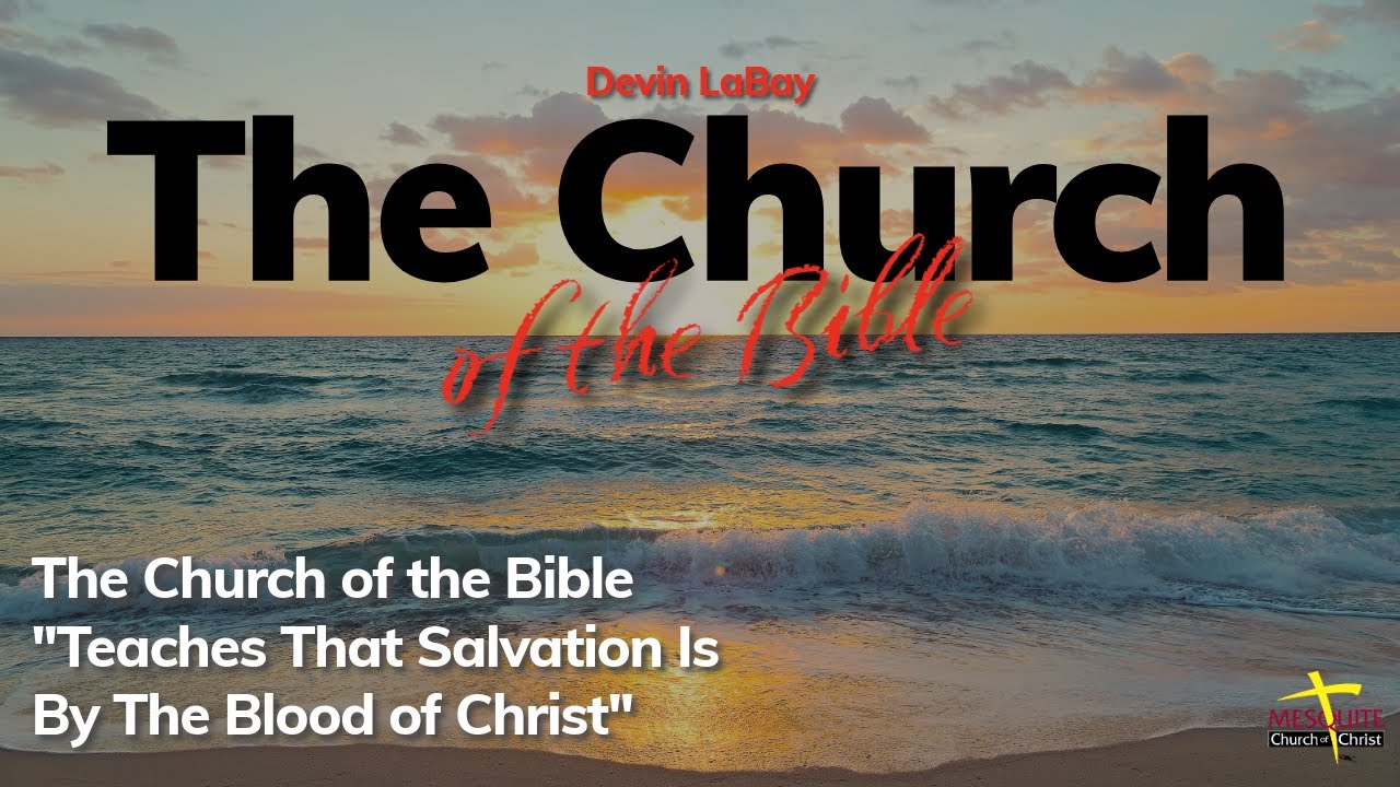 Devin Labay's - The Church of the Bible: Teaches That Salvation Is By ...