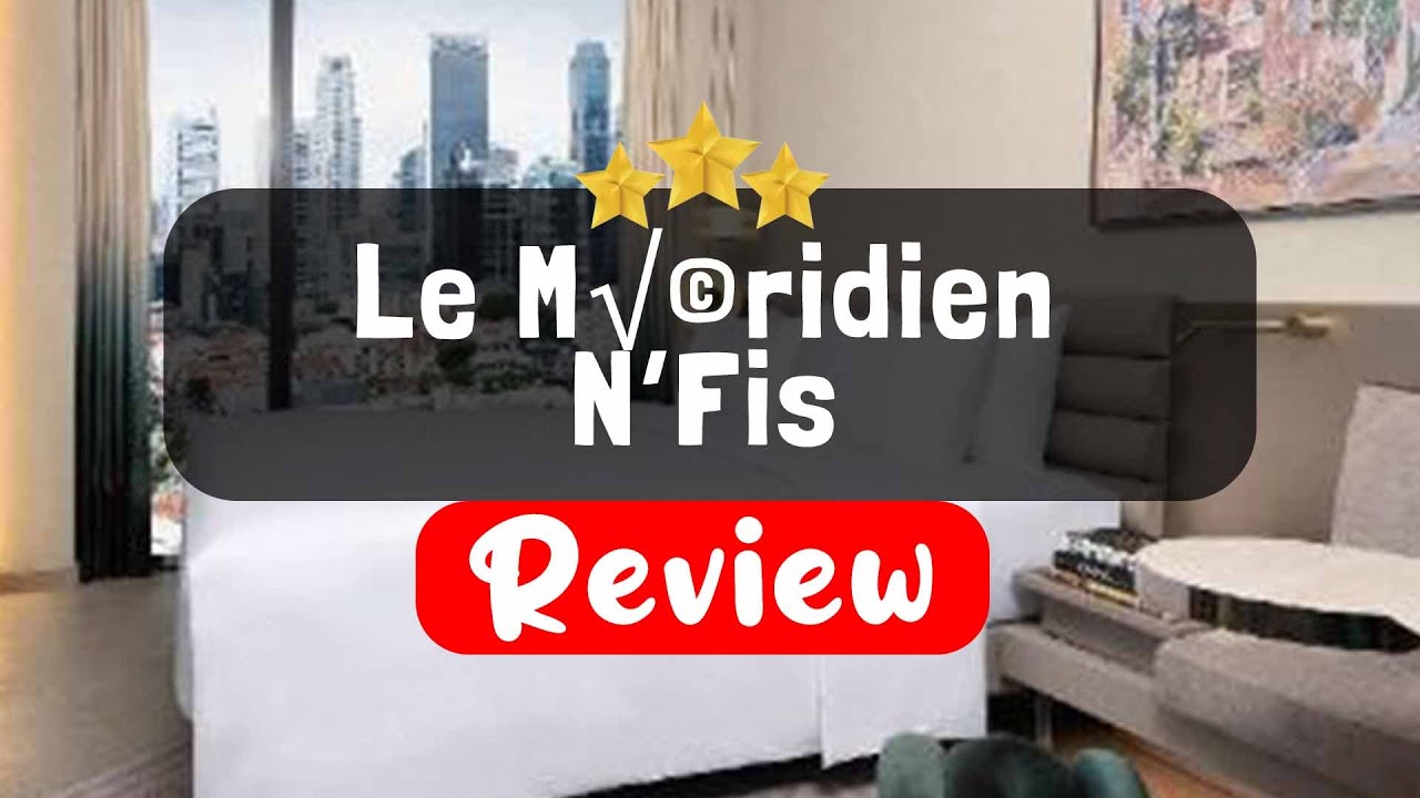 Le Méridien N'Fis, Marrakech Review - Is This Hotel Worth It? - YouTube