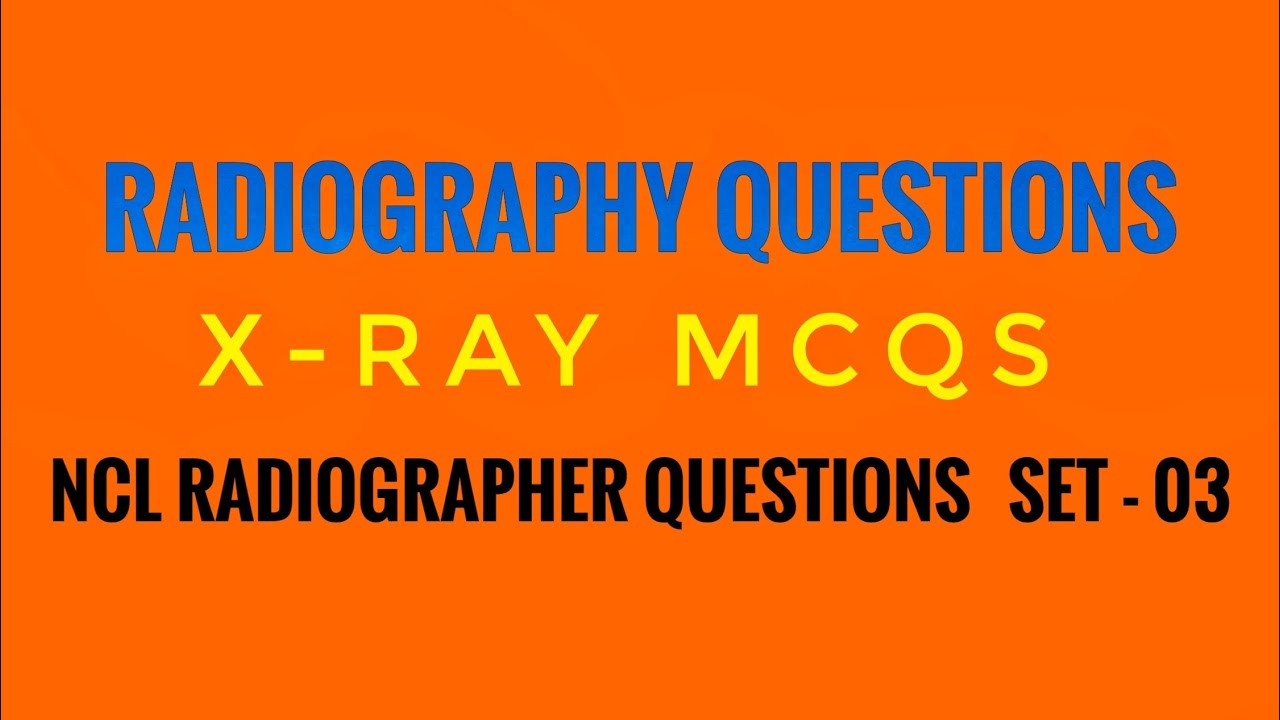NCL RADIOGRAPHER QUESTIONS, Set- 03 || Previous Years Questions and ...