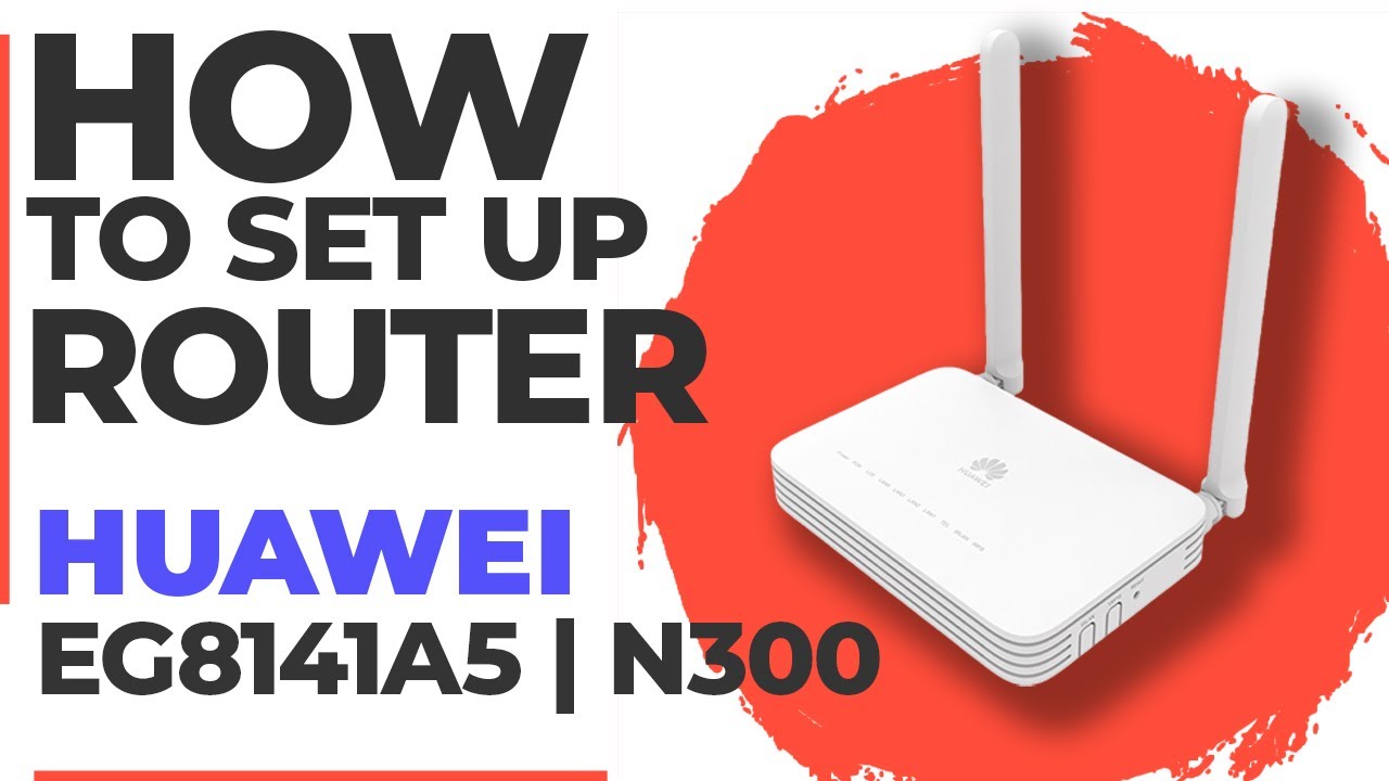 How to Setup HUAWEI EG8141A5 | How to Set Up HUAWEI N300 EG8141A5 WiFi ...