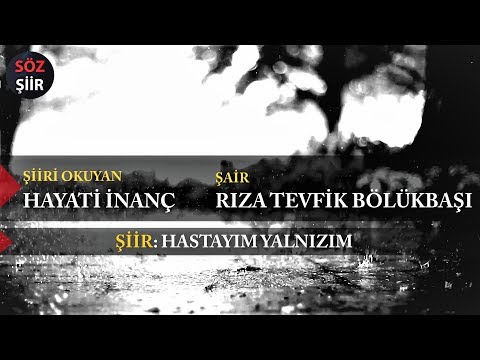 Hastayım Yalnızım I Rıza Tevfik Bölükbaşı I Hayati İnanç