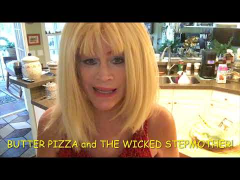 BUTTER PIZZA SOUTHERN STYLE and THE WICKED STEPMOTHER. MY LIFE AT 62 YEARS OLD