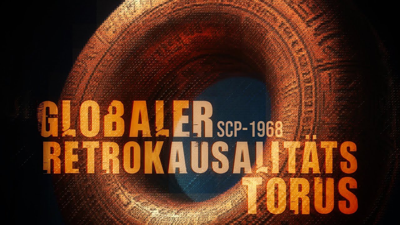 Was niemals war | Globaler Retrokausalitäts-Torus | SCP-1968 - YouTube