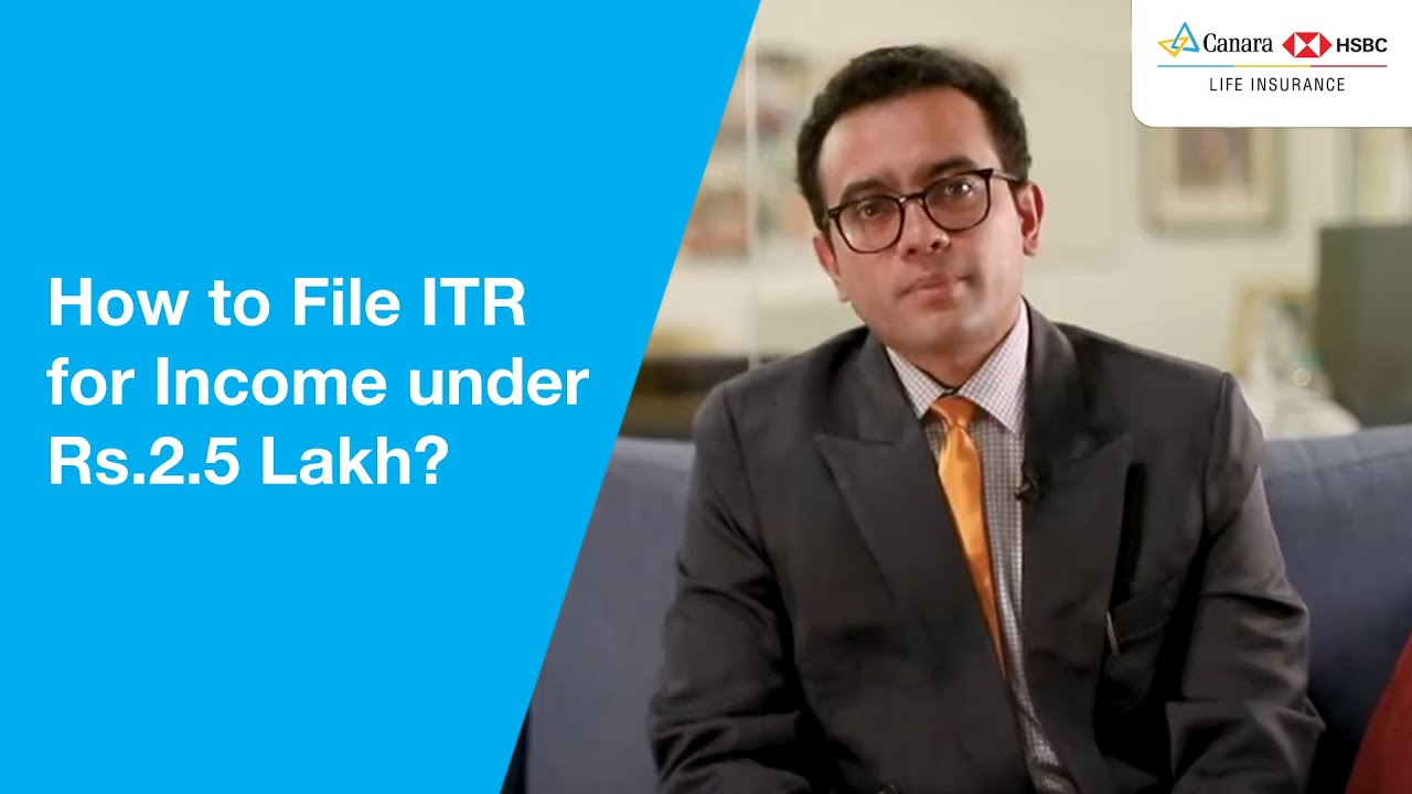 How to File ITR for Income under 2.5 Lakh | Canara HSBC Life Insurance ...