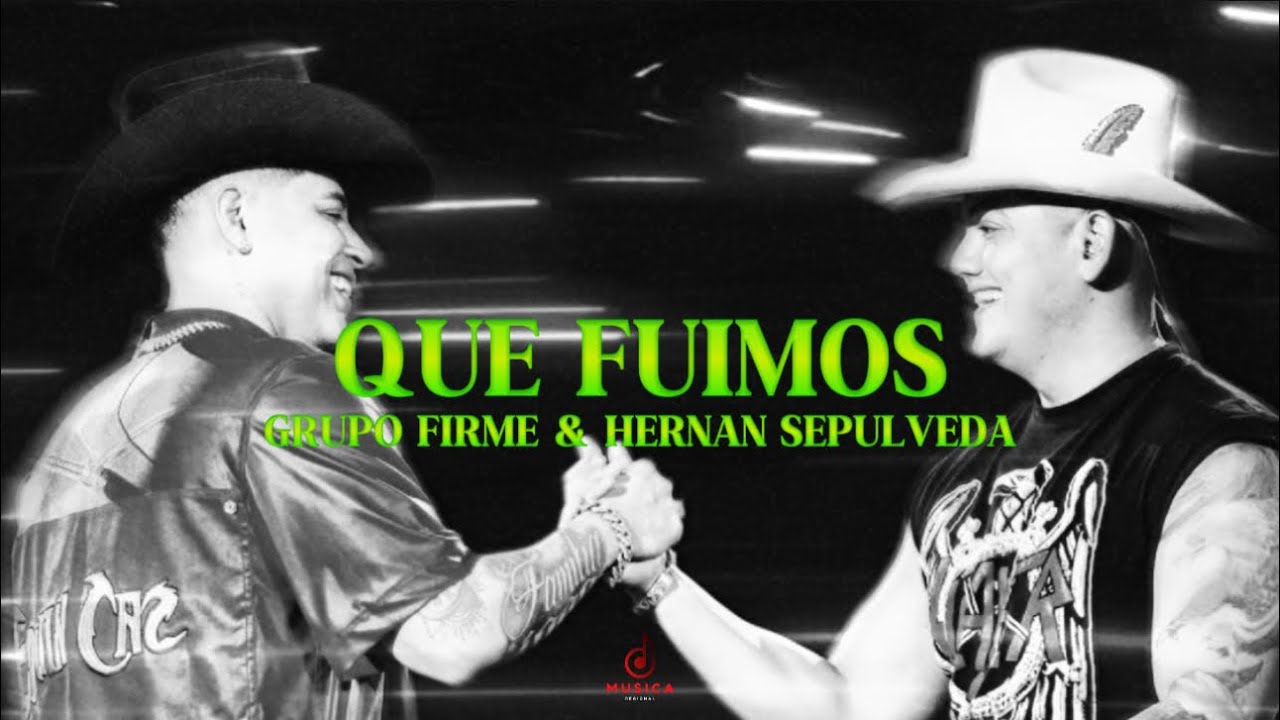 Grupo Firme & Hernan Sepulveda - Que Fuimos (LETRA) - YouTube