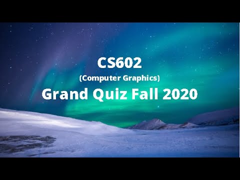 CS602 (Computer Graphics) Midterm Grand Quiz Fall 2020 (Set 1) - YouTube