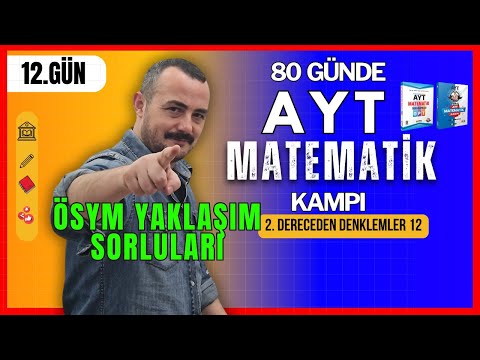 ÖSYM Yaklaşım 2.Dereceden Denk | 80 Günde AYT Matematik Kampı | 12. Gün | 2.Dereceden Denk 12