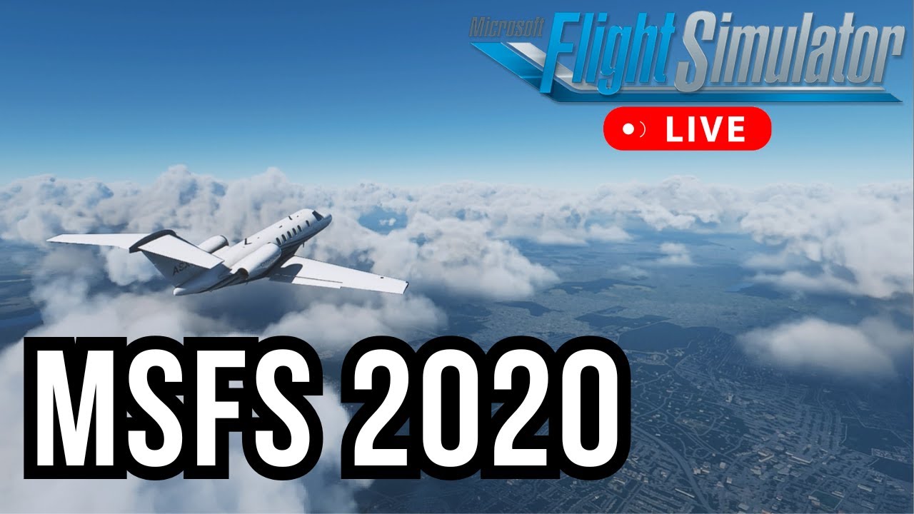 Microsoft Flight Simulator LIVE - Playing MSFS 2020 - YouTube