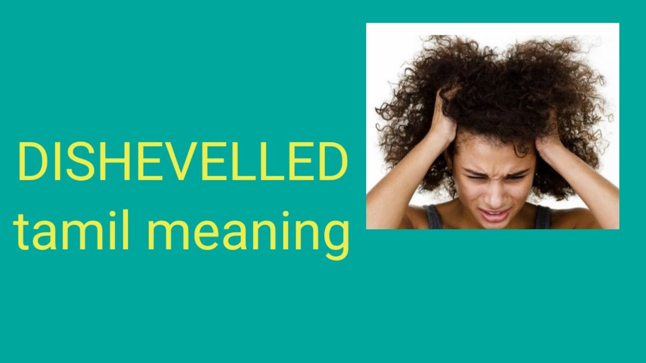 DISHEVELLED Or DISHEVELED Tamil Meaning sasikumar YouTube DISHEVELLED Or DISHEVELED Tamil Meaning sasikumar YouTube