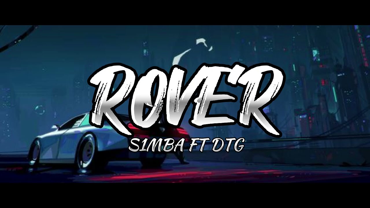 S1MBA FT DTG - Rover (lyrics) - YouTube