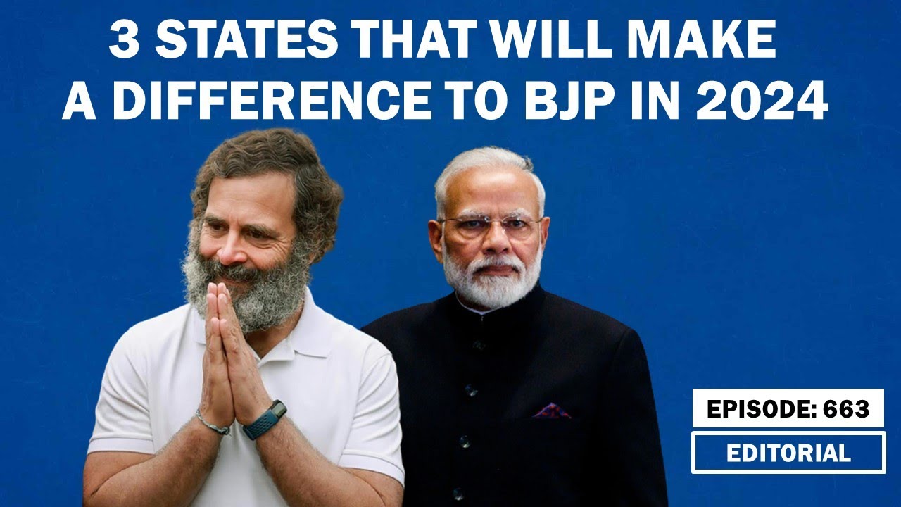 Editorial with Sujit Nair: 3 States That Will Make A Difference To BJP ...