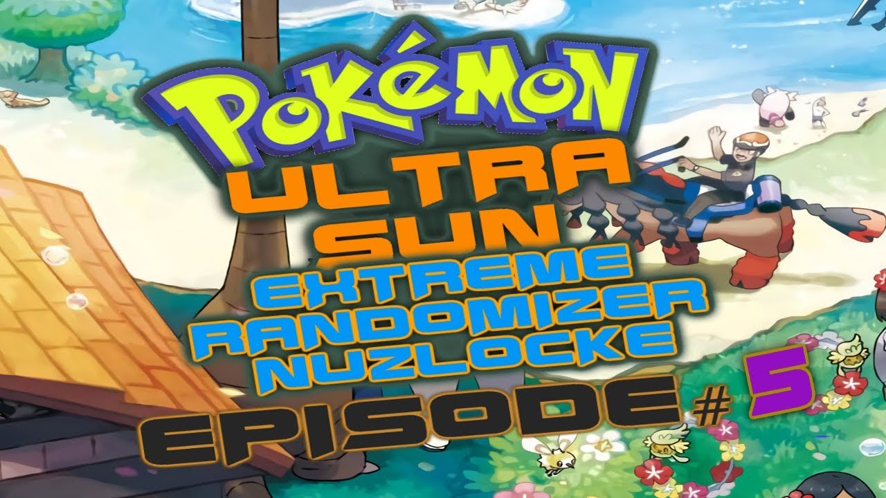 Pokemon Ultra Sun Extreme Randomizer Nuzlocke (EPISODE #5) - YouTube