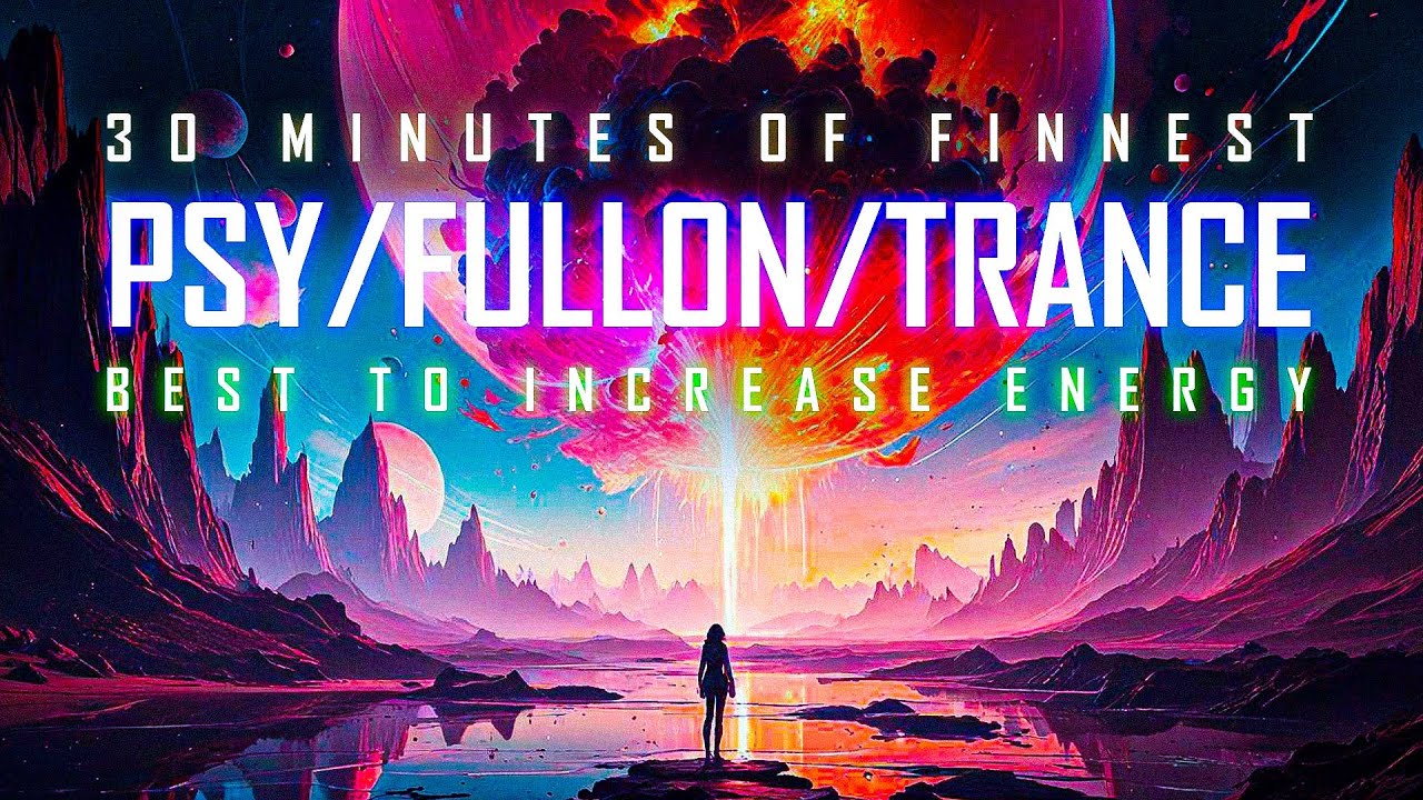 30 Minutes Psy/Fullon/Eletronic/ music mix playlist - YouTube