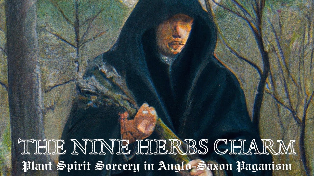 The 9 Herbs Charm | Plant Spirit Work in Anglo-Saxon Paganism - YouTube