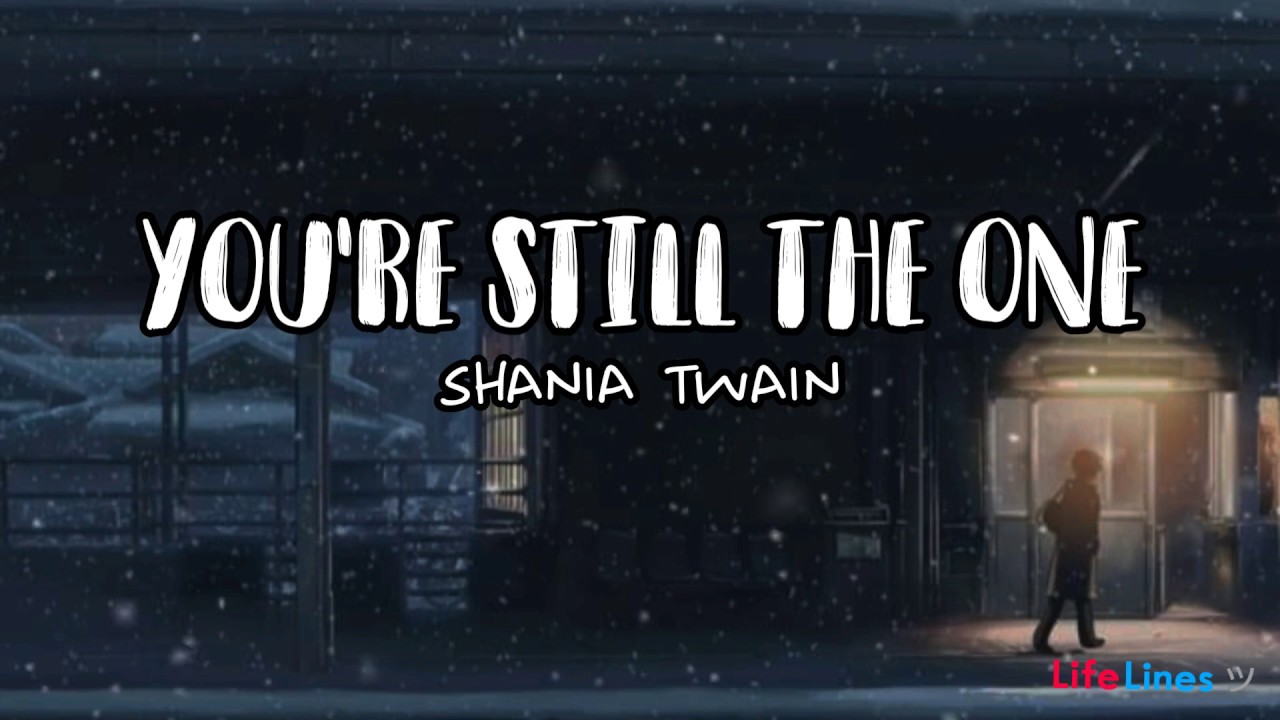 YOU'RE STILL THE ONE LYRICS // SHANIA TWAIN // ACOUSTIC - YouTube