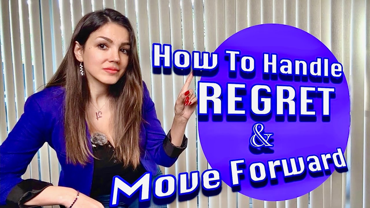 How to Handle Regret & Move Forward - YouTube