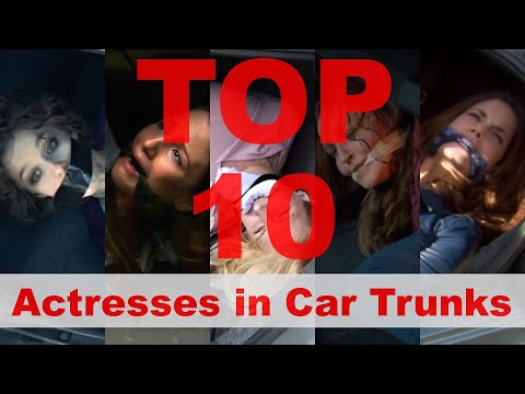 Top 10 - Scenes with Actresses Tied Up in Car Trunks