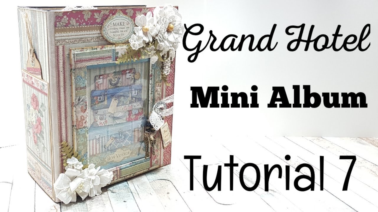 #7 tutorial Grand Hotel Stamperia Mini Album ( Guest design team J&S ...