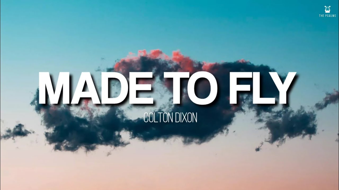 Made to Fly - Colton Dixon (Lyrics Video) - YouTube