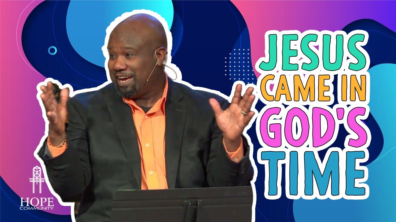 Jesus Came In God's Time | Hope Community Church | Pastor Robert Smith ...