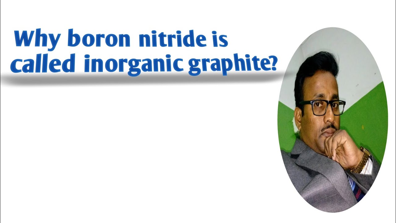 Why boron nitride is called inorganic graphite? - YouTube
