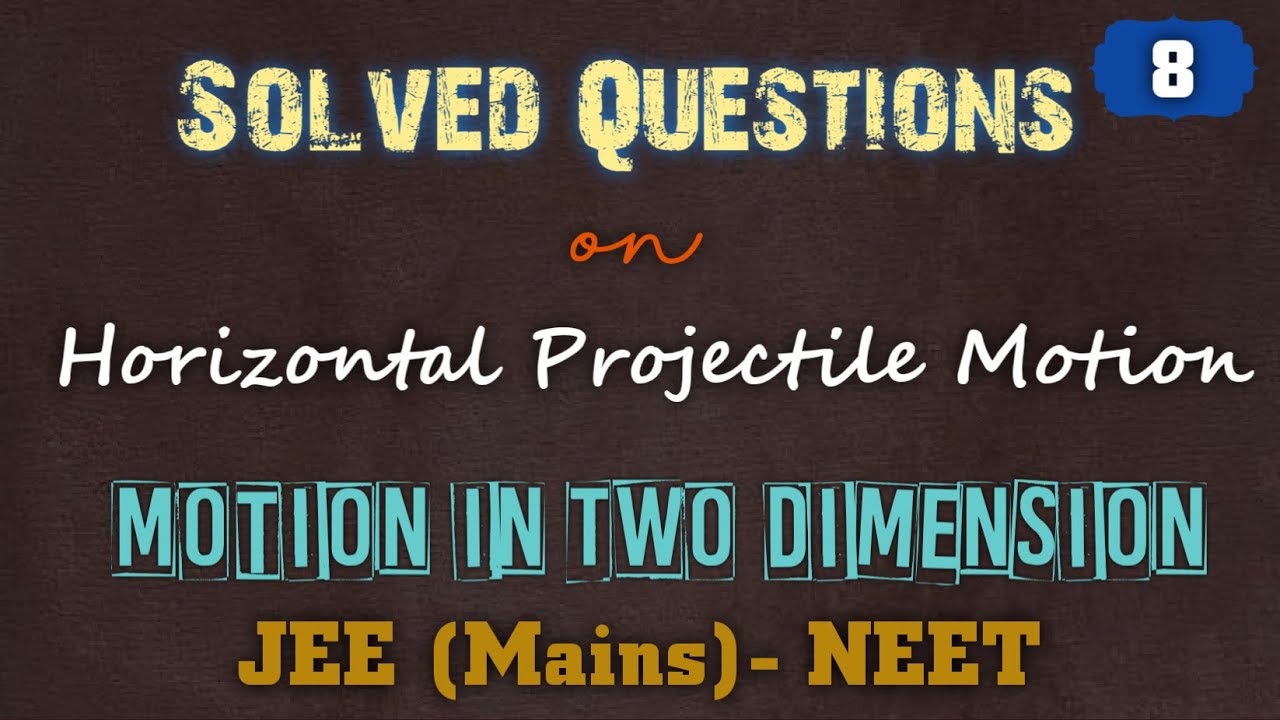 Solved Questions # Horizontal Projectile Motion # Motion in Two ...