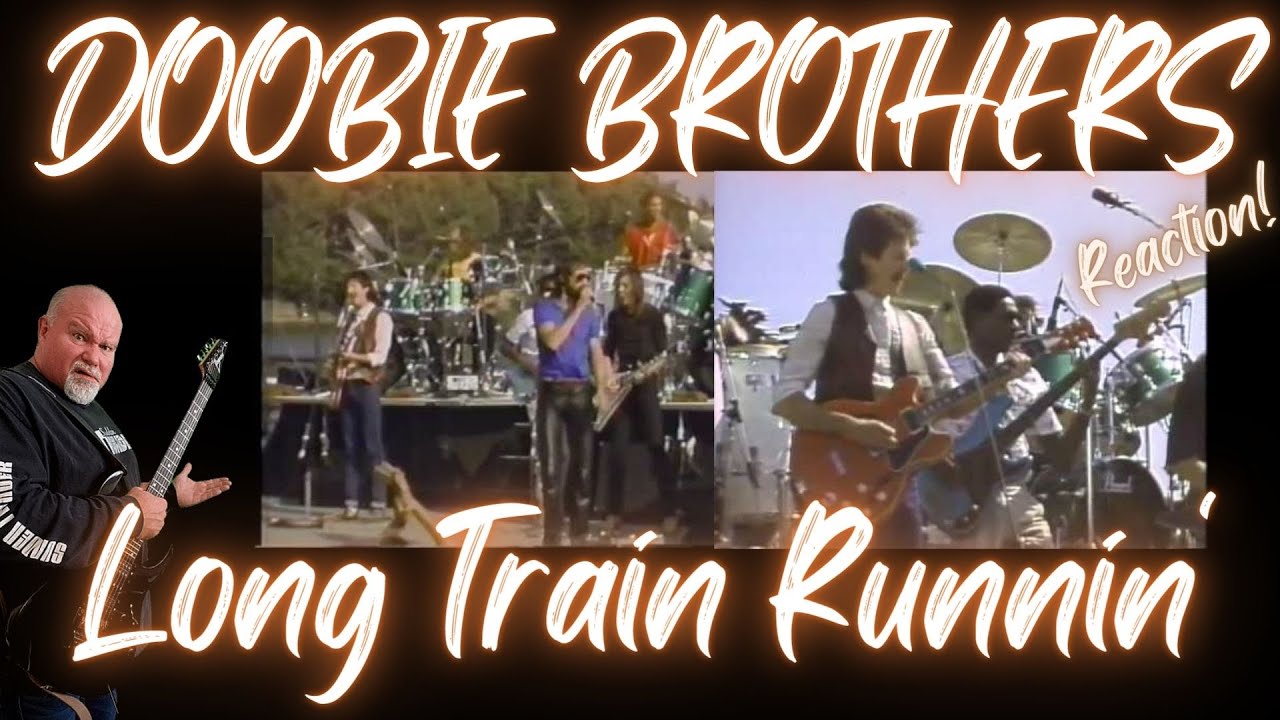 DOOBIE BROTHERS - Long Train Runnin' Reaction! - YouTube