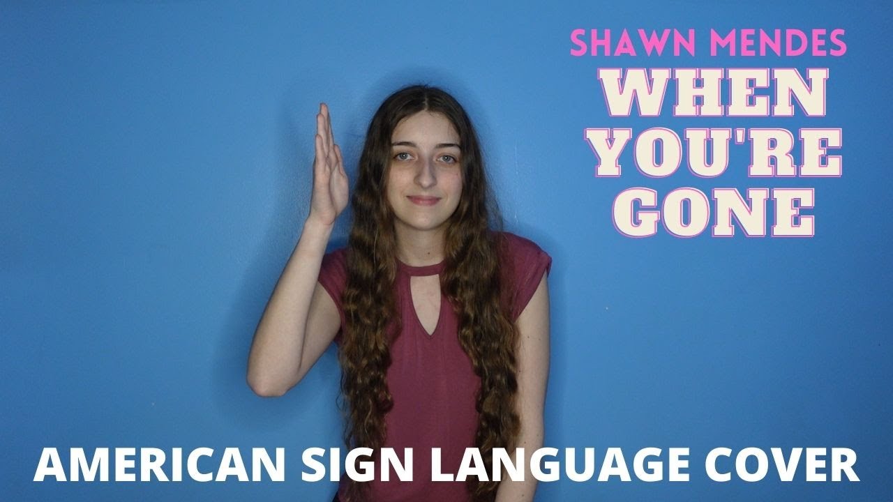 When You're Gone - Shawn Mendes | ASL/PSE | American Sign Language ...
