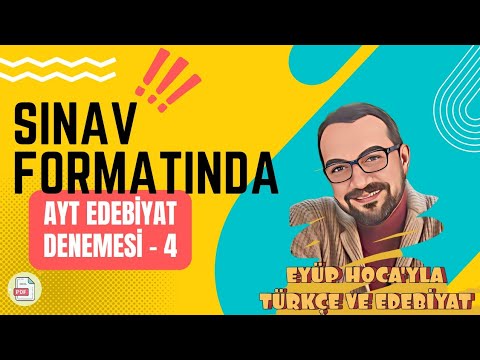 SINAV FORMATINDA AYT EDEBİYAT DENEMESİ 4