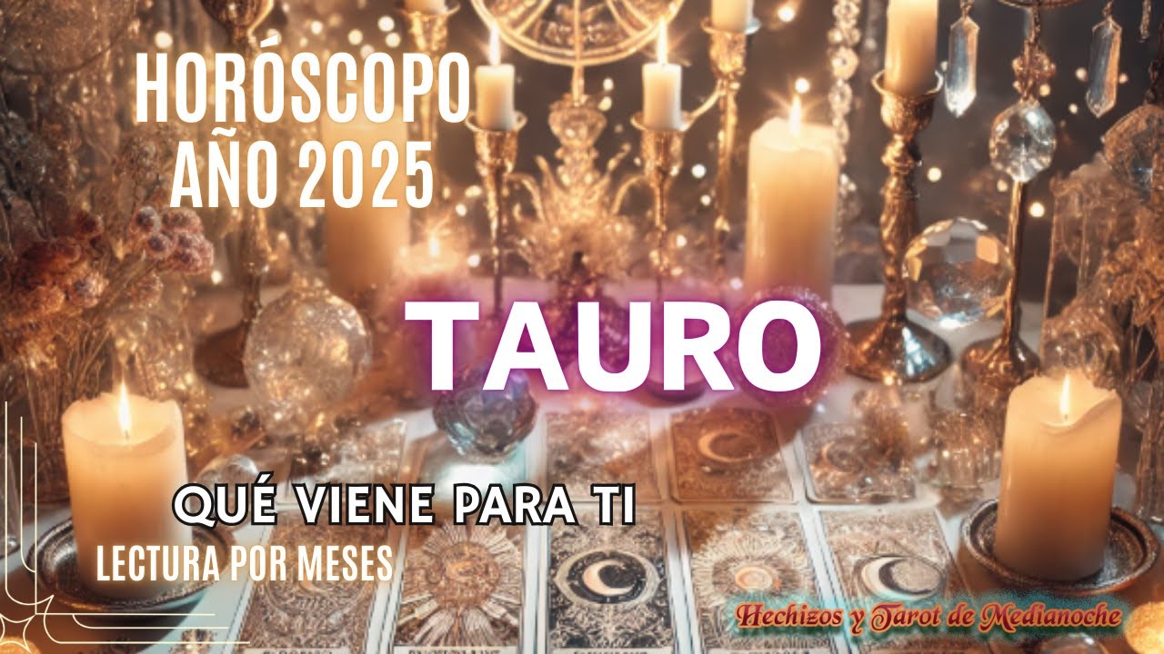 ♉ TAURO HORÓSCOPO AÑO 2025 🌟 QUÉ VIENE PARA TI 😘LECTURA POR MESES🍀 ...
