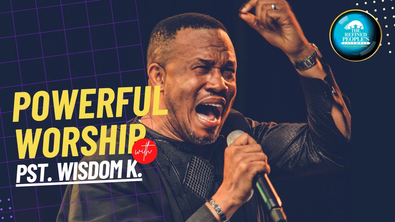 @WISDOM K LIVE WORSHIP SESSION @therefinedpeoplesassembly8034 - YouTube