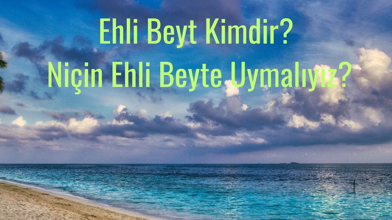 Ehli Beyt Kimdir, Niçin Ehli Beyte Uymalıyız - YouTube